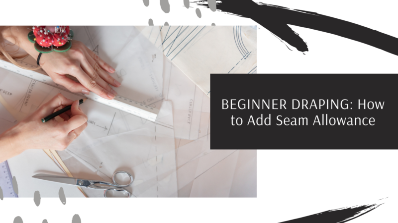 How to Add Seam Allowance to a Pattern Piece | Beginner